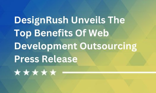 DesignRush Unveils The Top Benefits Of Web Development Outsourcing ...